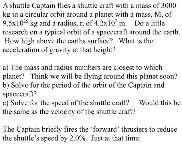 SOLVED: A shuttle Captain flies a shuttle craft with a mass of 3000 kg ...