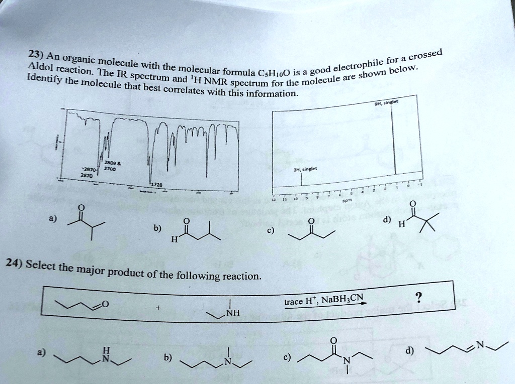 SOLVED: 23) An organic molecule for a crossed Aldol reaction. The IR ...