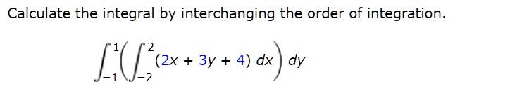 SOLVED: Calculate the integral by interchanging the order of ...