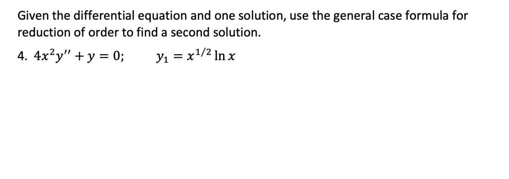 given the differential equation and one solution use the general case ...