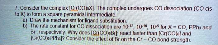 SOLVED: Consider the complex [Cr(CO)5X]. The complex undergoes CO ...