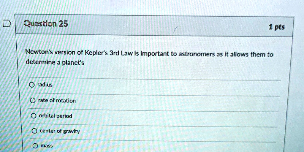 SOLVED: "Question 25 1 pts Newton's version of Kepler's 3rd Law is ...