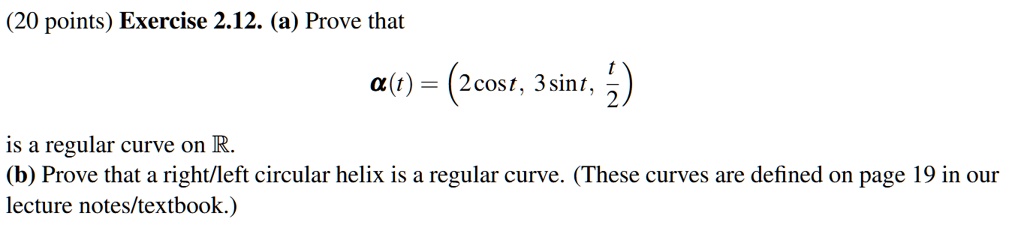 20 points exercise 212 a prove that 2cost 3sint 2 is a regular curve on r b prove that a ...