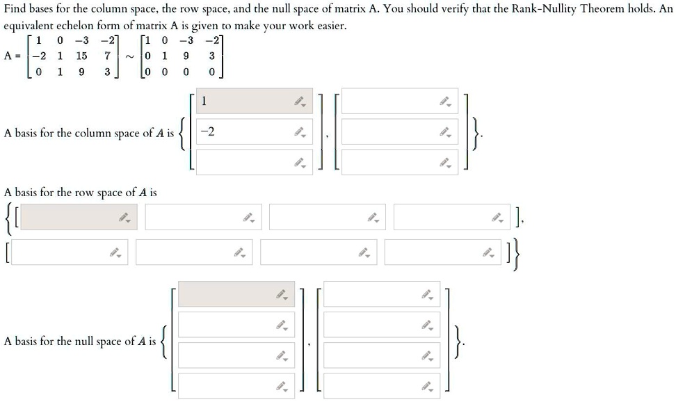 SOLVED: Find bases for the column space, the row space, and the null space of matrix A. You ...