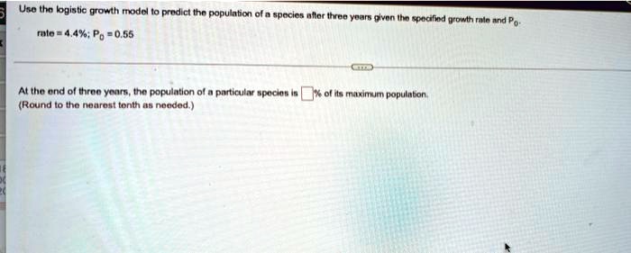 SOLVED: Use the logistic growth model to predict the population of a ...