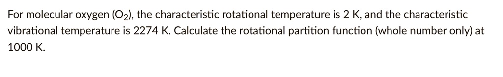 SOLVED: Physical chemistry problem For molecular oxygen (O), the ...
