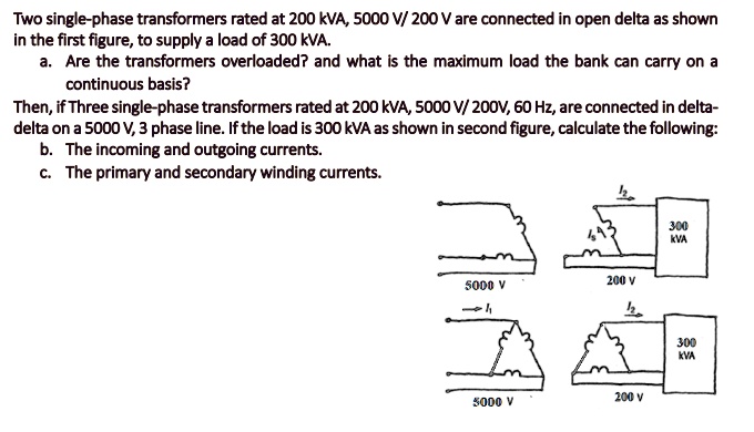 SOLVED: Two single-phase transformers rated at 200 kVA,5000 V/200 V are ...