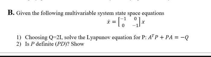 SOLVED: Given the following multivariable system state space equations X = Choosing Q-2I, solve ...