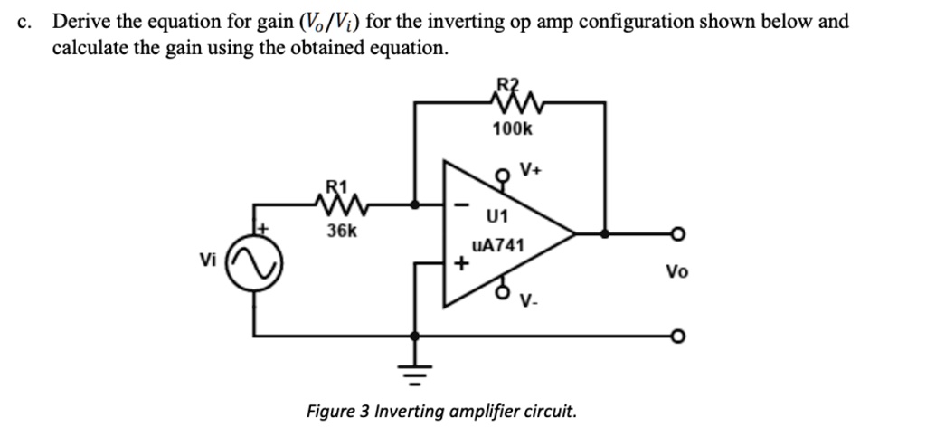 SOLVED: c. Derive the equation for gain (V./Vi) for the inverting op amp configuration shown ...