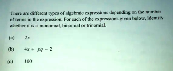 There are different types of algebraic expressions depending on the number of terms in the ...