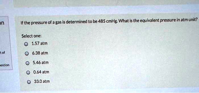 If the pressure of a gas is determined to be 485 cmHg, what is the ...