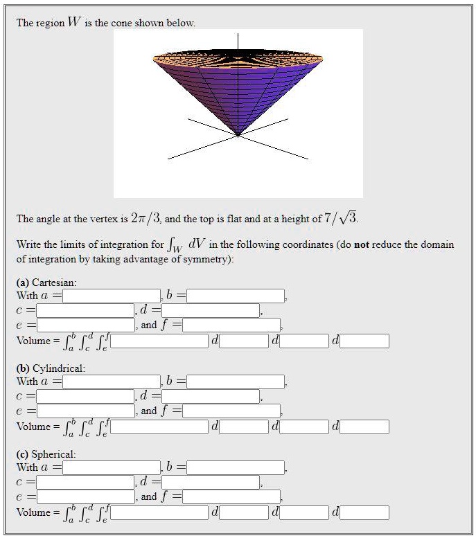 SOLVED: The region W is the cone shown below: The angle at the vertex ...