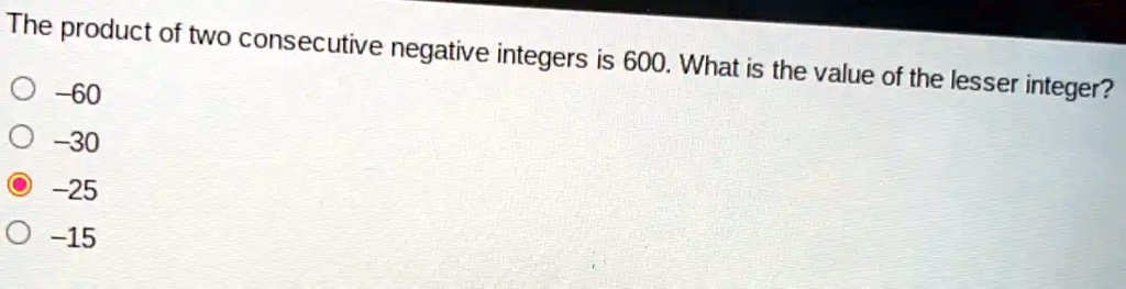 The product of two consecutive negative integers is 600. What is the ...