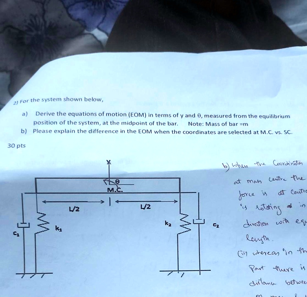 2) For the system shown below, a) Derive the equations of motion (EOM ...