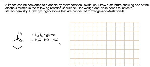 Alkenes can be converted to alcohols by hydroboration-oxidation. Draw a ...
