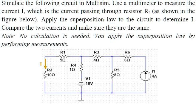 SOLVED: Simulate the following circuit in Multisim: Use a multimeter to measure the current I ...