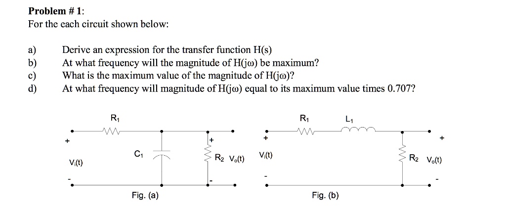 SOLVED: Problem #1: For each circuit shown below: a) b) c) d) Derive an expression for the ...