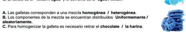 SOLVED: hola necesito resolver esta pregunta A. Las galletas ... SOLVED: hola necesito resolver esta pregunta A. Las galletas ...