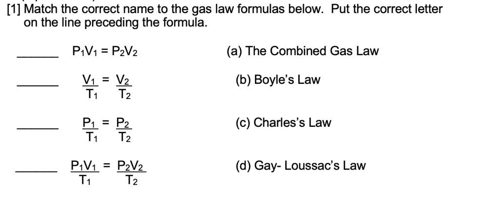 SOLVED: [1] Match the correct name to the gas law formulas below: Put ...