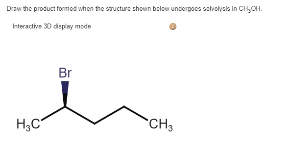 Solved Draw The Product Formed When The Structure Shown Below Undergoes Solvolysis In Choh