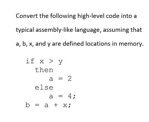 SOLVED: Convert the following high-level code into a typical assembly ...