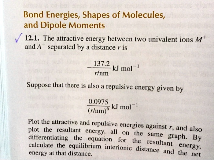 SOLVED:Bond Energies, Shapes of Molecules, and Dipole Moments 12.1. The ...