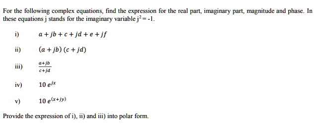 For the following complex equations, find the expression for the real part, imaginary part ...