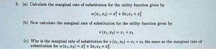 SOLVED: Calculate the marginal rate of substitution for the utility ...