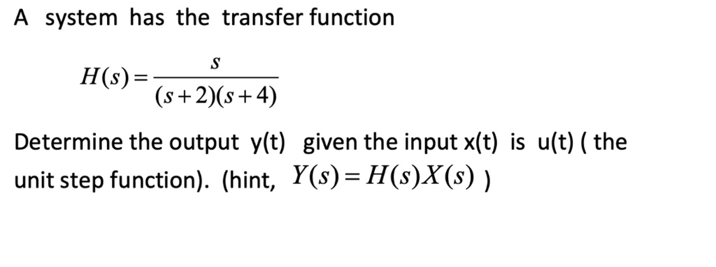 A System Has The Transfer Function Hs S2s4 Determine The Output Vt Given The Input Xt Is Ut The