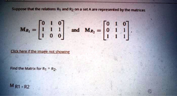 Suppose that the relations R1 and R2 on a set A are represented by the ...