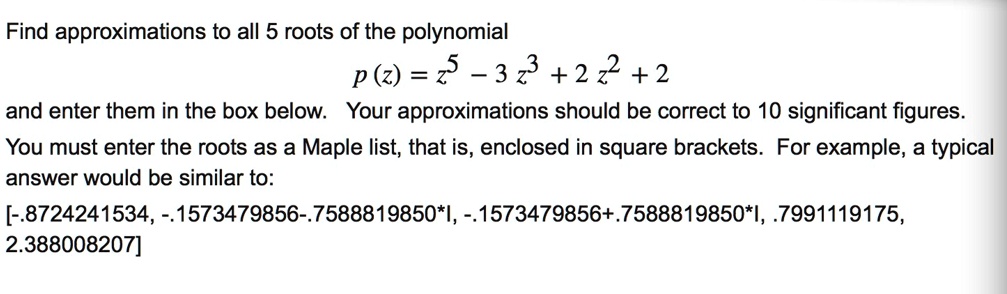 Find Approximations To All 5 Roots Of The Polynomial Pp 2 2 3 2 2 2 2 And Enter Them In