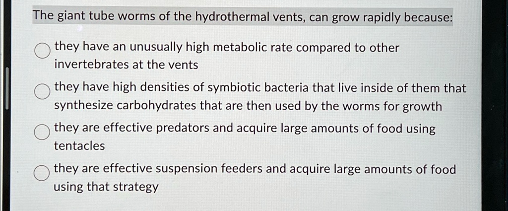 SOLVED: The giant tube worms of the hydrothermal vents, can grow ...