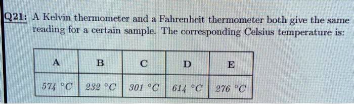SOLVED: Q21: A Kelvin thermometer and Fahrenheit thermometer both give ...
