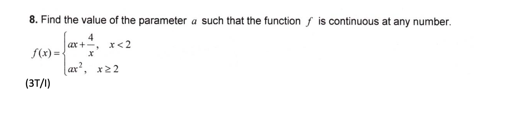 8. Find the value of the parameter a such that the function f is continuous at any number. f(x ...