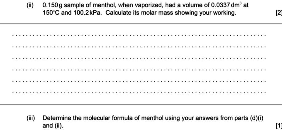 (ii) 0.150 g sample of menthol, when vaporized, had a volume of 0.0337 ...