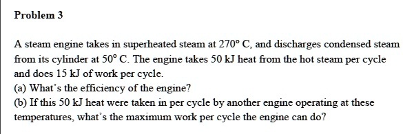 problem 3 a steam engine takes in superheated steam at 2708 c and ...