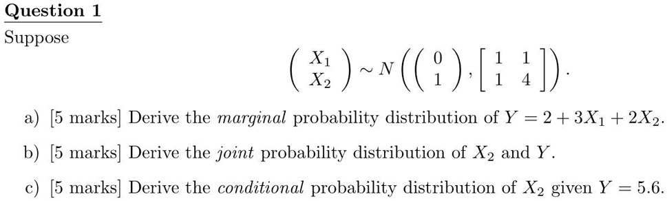 SOLVED: Question 1 Suppose X1 X2 ) v((9) [:#) a) [5 marks] Derive the ...