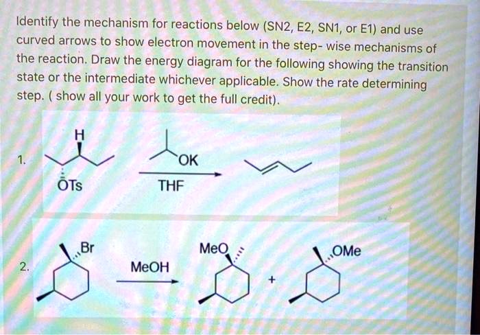 Identify the mechanism for reactions below (SN2, E2, SN1, or E1) and ...