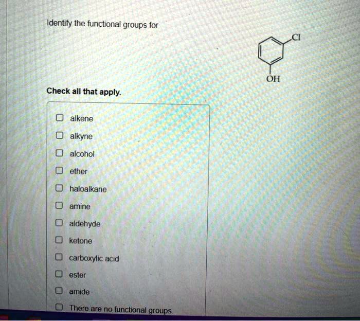 SOLVED: Identify the functional groups for OH Check all that apply ...