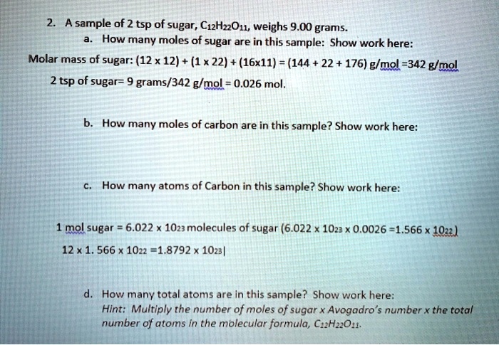 SOLVED: A sample of 2 tsp of sugar, C12Hz2O1; weighs 9.00 grams. How many moles of sugar are in ...