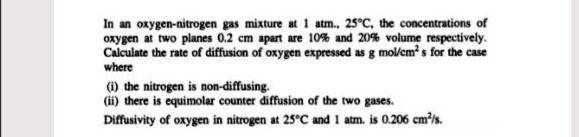 in an oxygen nitrogen gas mixture at 1 atm 25c the concentrations of oxygen at two planes 02 cm ...