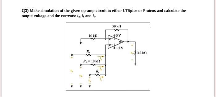 SOLVED: Q2: Make a simulation of the given op-amp circuit in either LTSpice or Proteus and ...