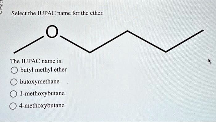 SOLVED: Select the IUPAC name for the ether. The IUPAC name is: butyl ...