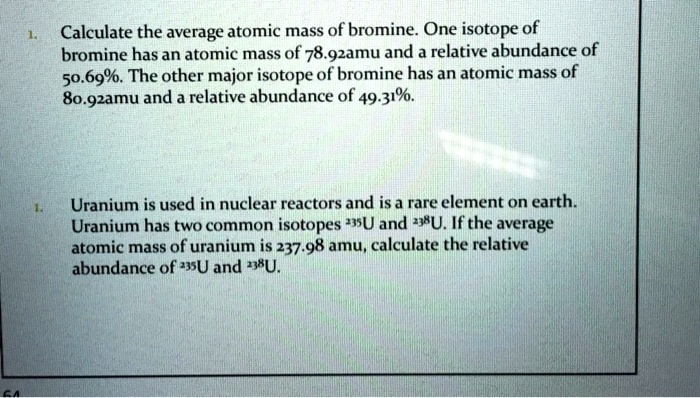 calculate the average atomic mass of bromine one isotope of bromine ...