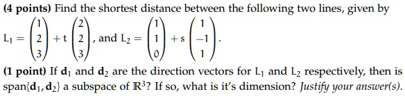 SOLVED: Find the shortest distance between the following two lines ...