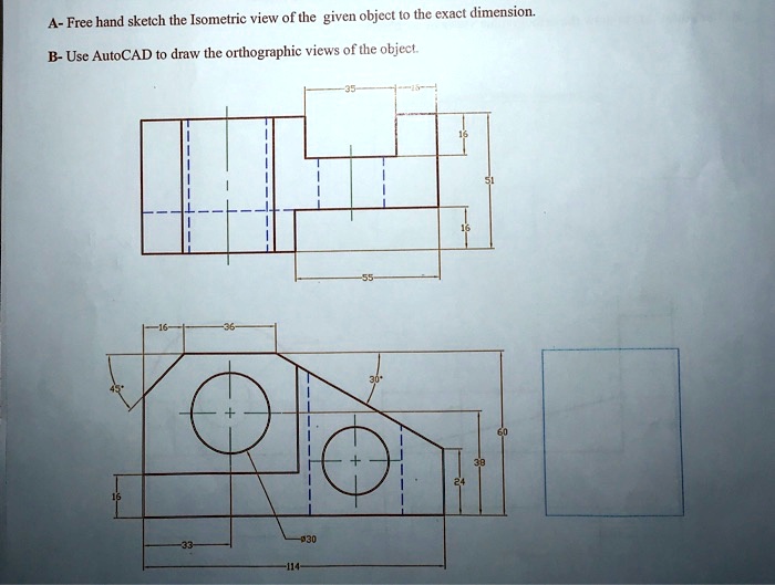 SOLVED: A - Freehand sketch the isometric view of the given object to the exact dimensions. B ...