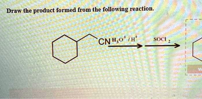 SOLVED: Draw the product formed from the following reaction: CNH2OH + SOCl2.