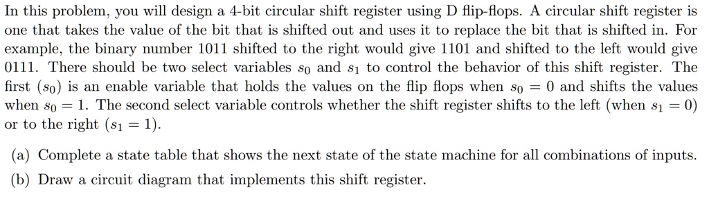 SOLVED: In this problem, you will design a 4-bit circular shift register using D flip-flops. A ...