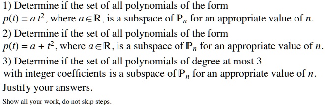 1 determine if the set of all polynomials of the form pt at2 where aris a subspace of pn for an ...