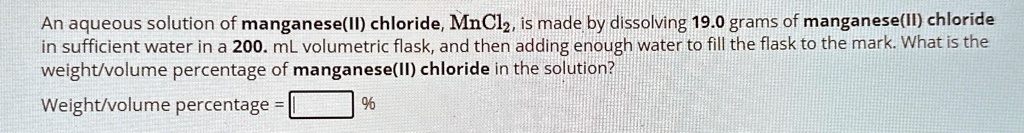 An aqueous solution of manganese(II) chloride, MnCl2, is made by ...